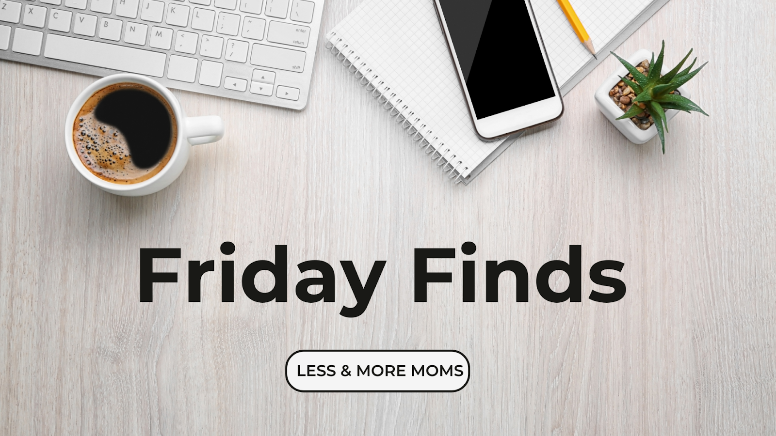 Friday Finds (November 21, 2025) – Less & More: The WFH Mom Edit